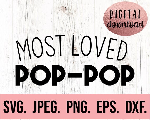 Most Loved Pop Pop SVG Best Pop Pop Ever Design Fathers | Etsy