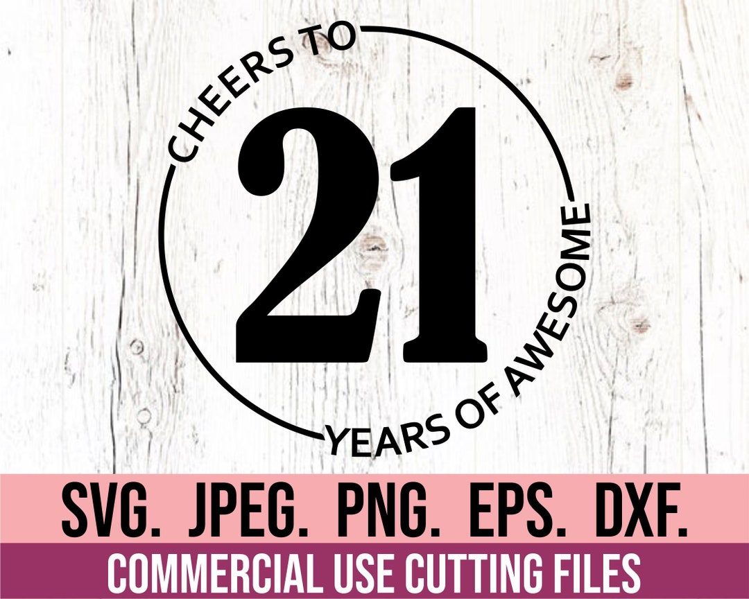 Cheers to Twenty One Years of Awesome SVG - 21st Birthday SVG - Digital ...