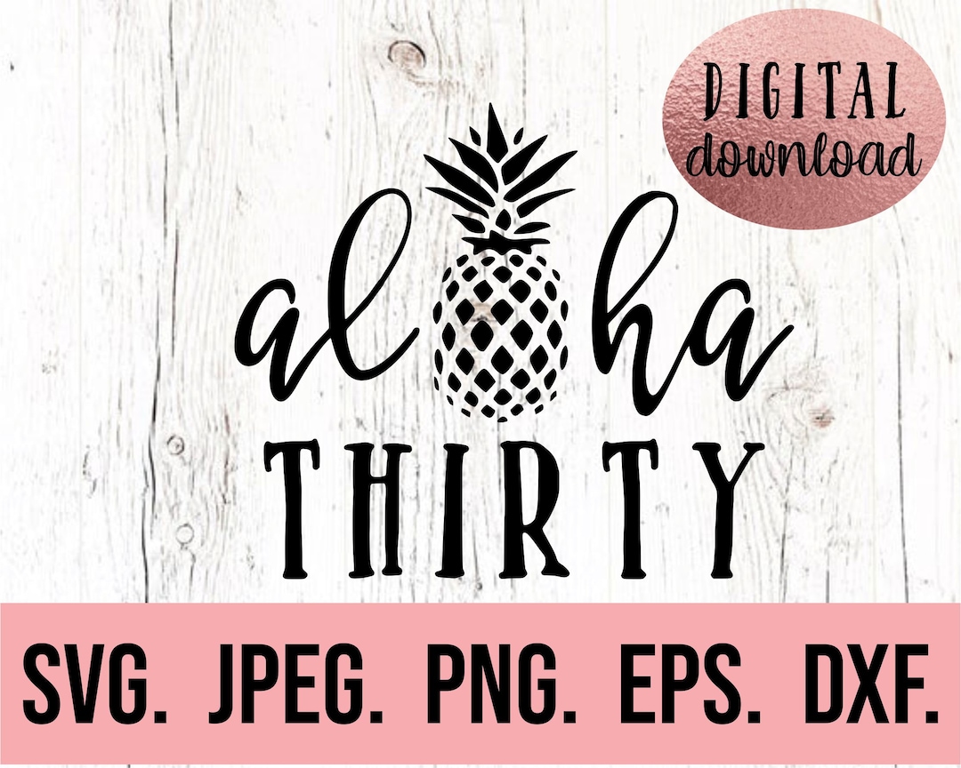 Aloha Thirty SVG - 30th Birthday Design - Thirty SVG - Aloha Thirty ...
