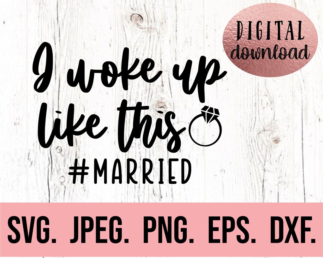 I Woke Up Like This Married Svg Bride Clipart Miss To Mrs Cricut File