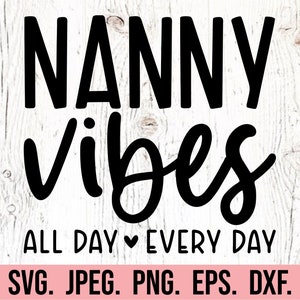Nanny Vibes SVG - Most Loved Nanny SVG - Nanny Shirt Svg - Nanny SVG ...