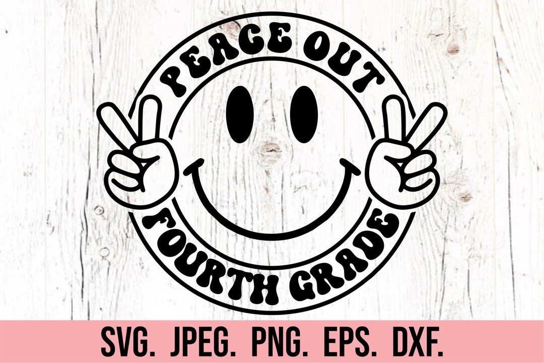 Peace Out 4th Grade SVG - Grade 4 Graduation - Instant Download ...