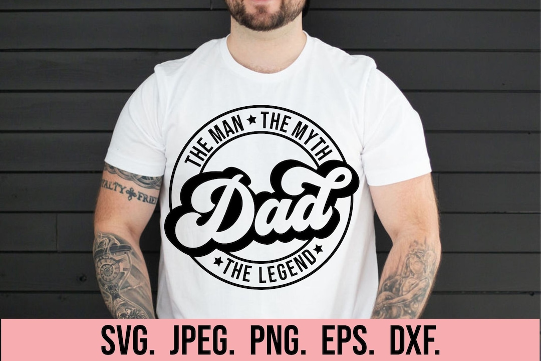 The Man the Myth the Legend Dad SVG - Most Loved Dad - Fathers Day SVG ...