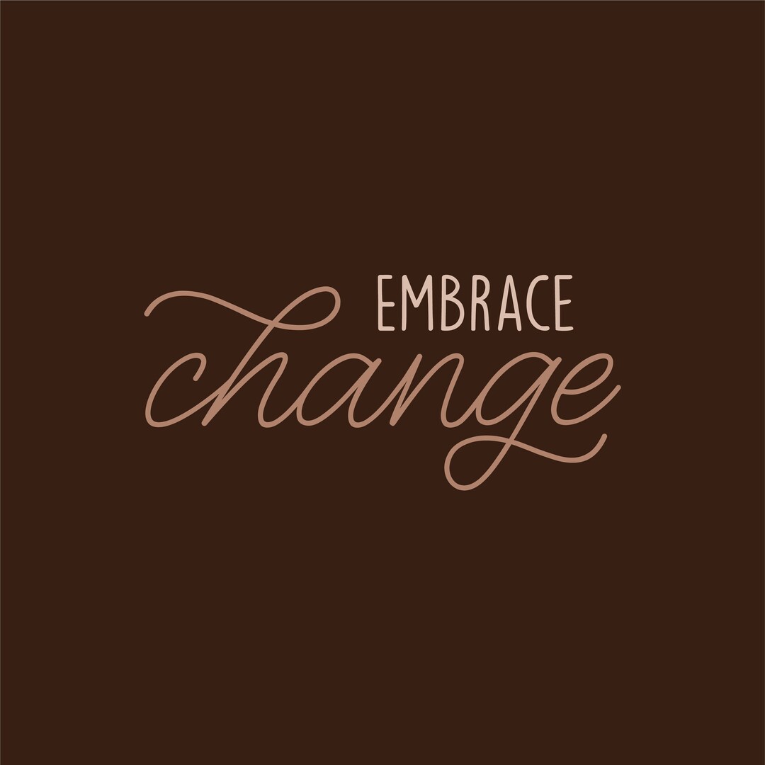 Embrace Change SVG Artwork Design Vector File Download for Print - Etsy
