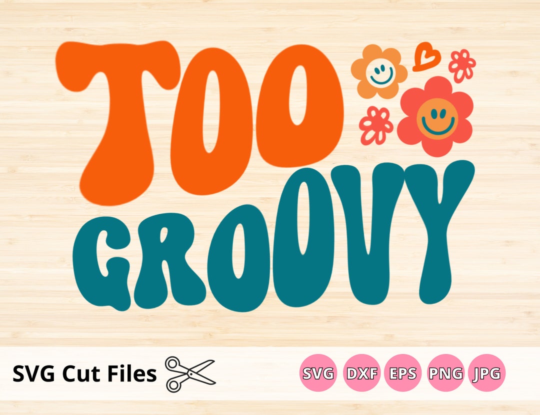 Too Groovy SVG Groovy SVG Retro SVG Retro Png Cricut Svg - Etsy