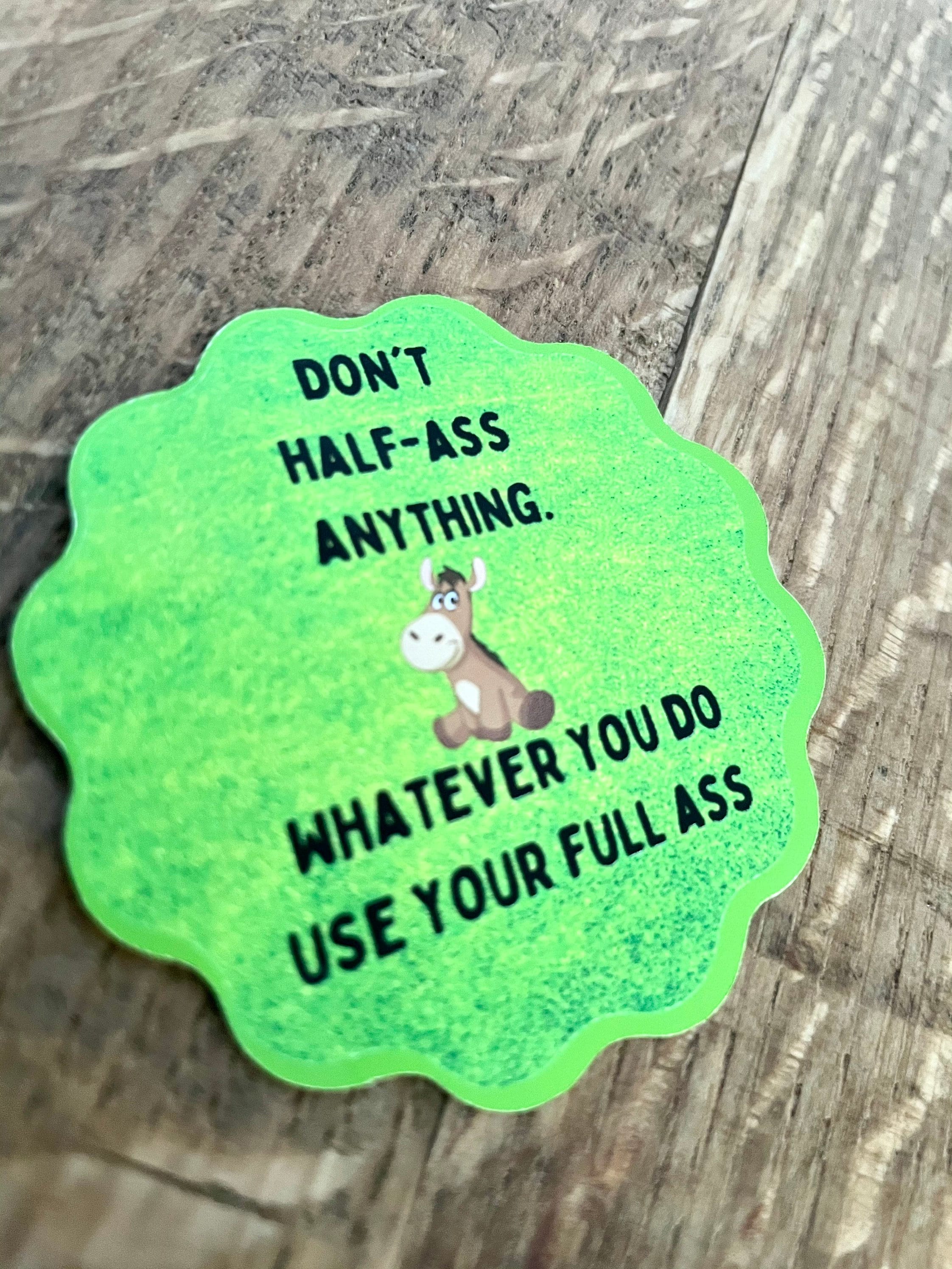Don’t Half Ass Sticker, Full Ass, Donkey, Funny Sticker - Etsy
