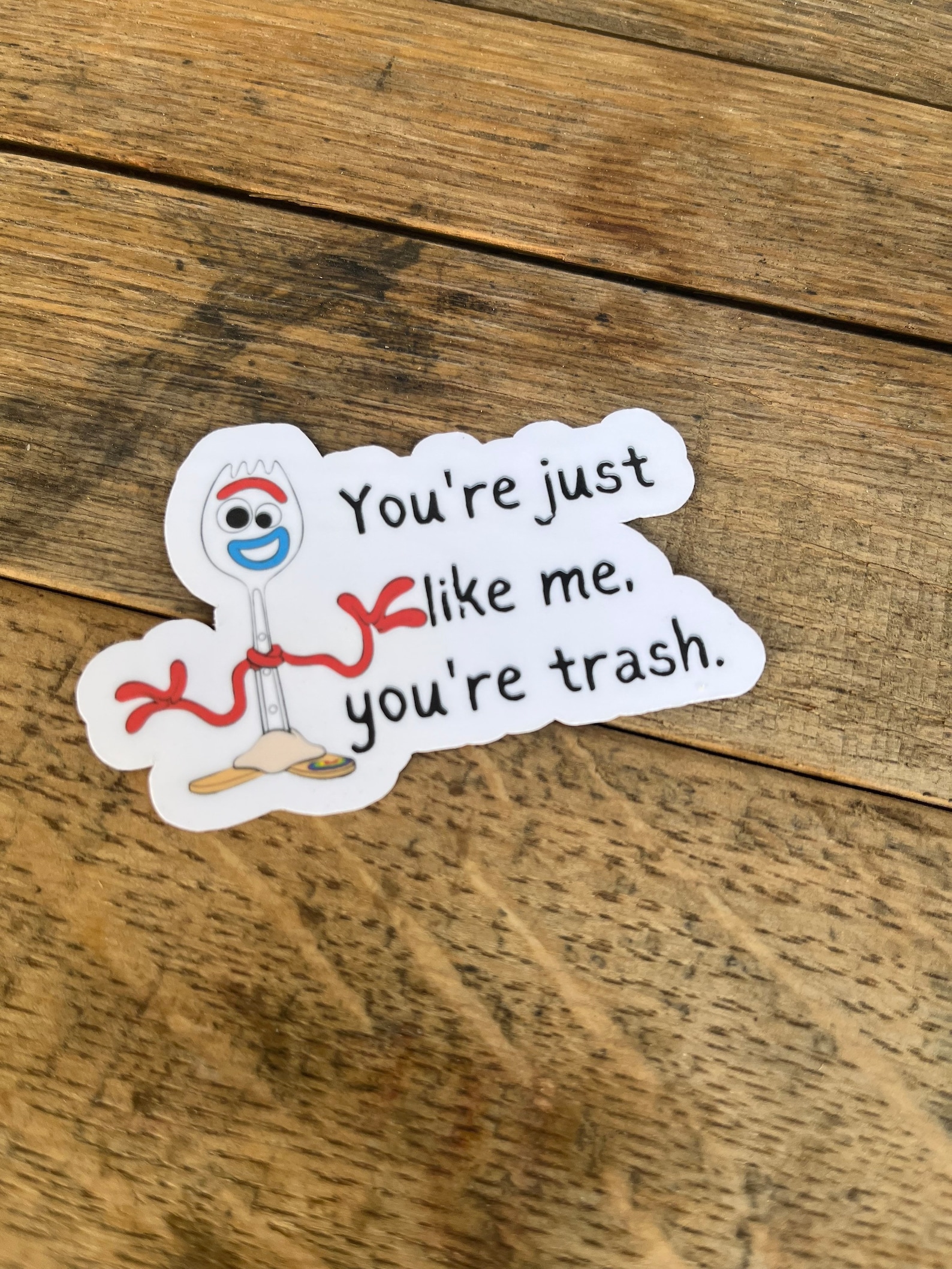 You're Just Like Me You're Trash. Forky Sticker - Etsy