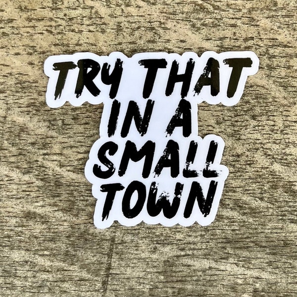Try That in a Small Town Car Decal - Etsy