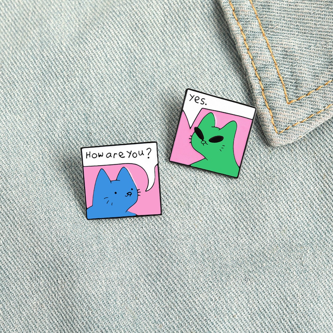Funny Cat Enamel Pin Cat Meme how Are You Yes. Brooches Cute Animal ...