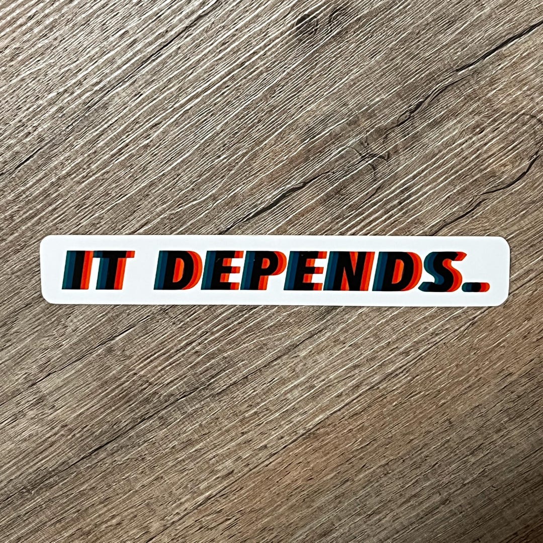 It Depends Sticker, Handmade, Hand-laminated, Anatomy, DPT, SPT ...