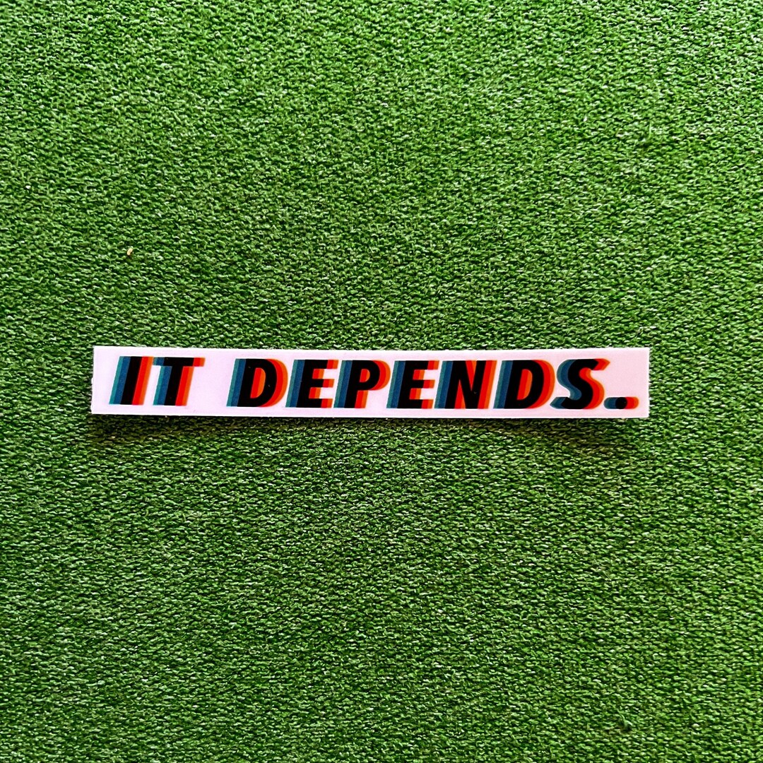 It Depends Sticker, Handmade, Hand-laminated, Anatomy, DPT, SPT ...