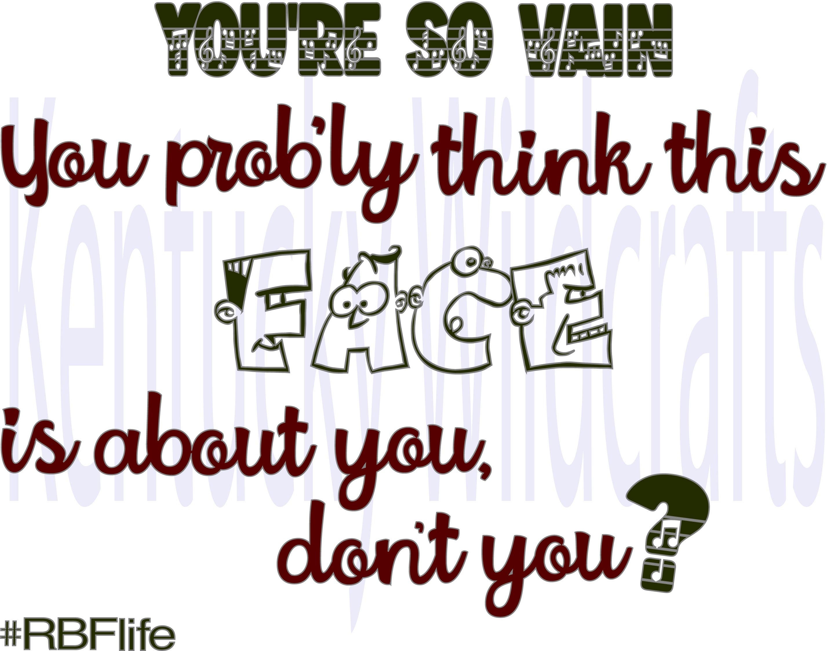 You're so Vain #rbflife Digital Files; Svg, Pdf, Png, AI, Eps for ...