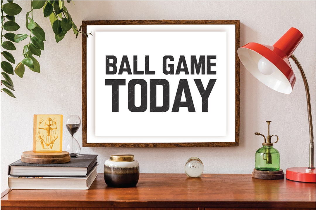 Ball Game Today: Digital Download Printable Wall Art File - Etsy
