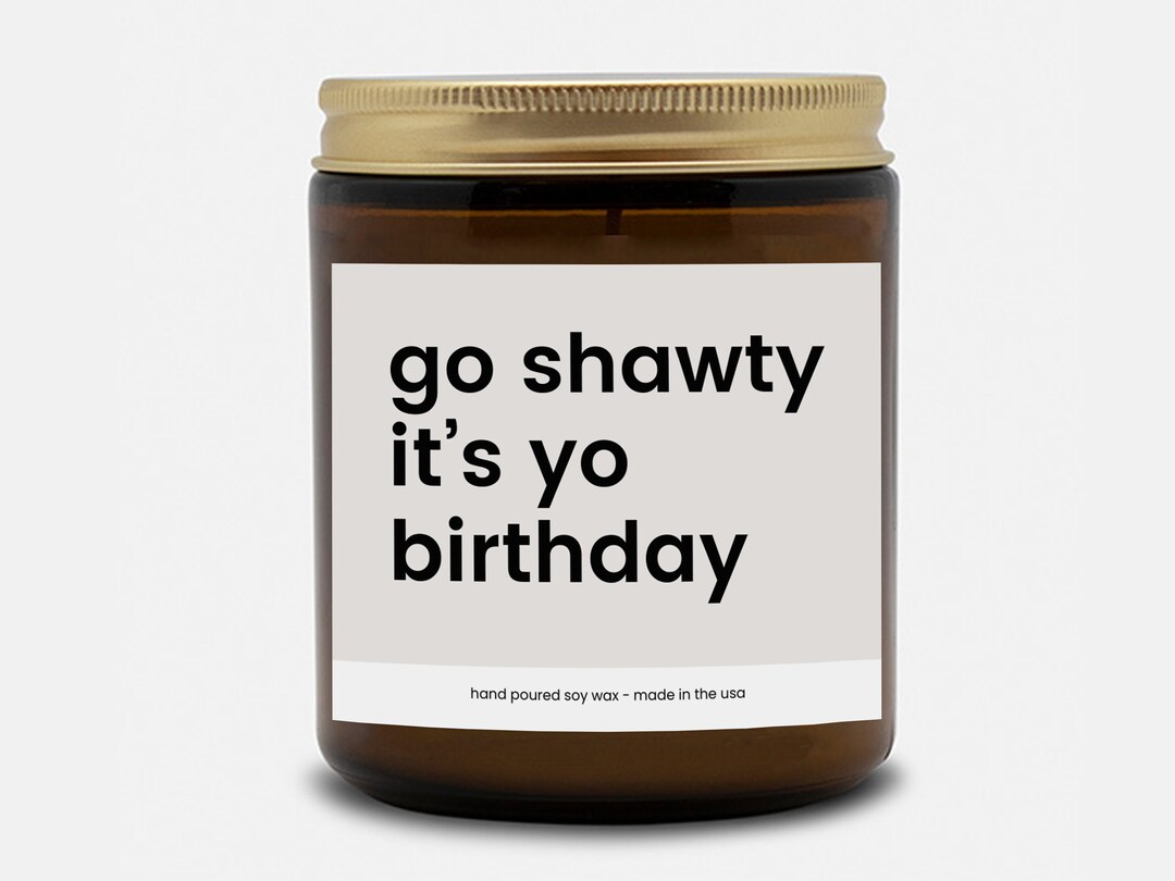 Go Shawty It's Yo Birthday Happy Birthday Scented Soy - Etsy