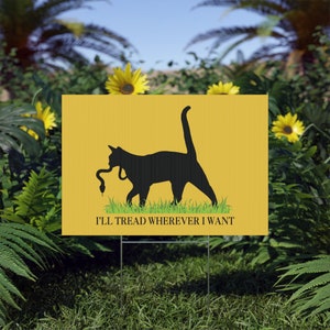 I'll Tread Wherever I Want 22"x15" Lawn Sign | Childless Cat Lady for ...