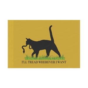 I'll Tread Wherever I Want Banner/flag Funny Cat Meme Gadsden Flag ...