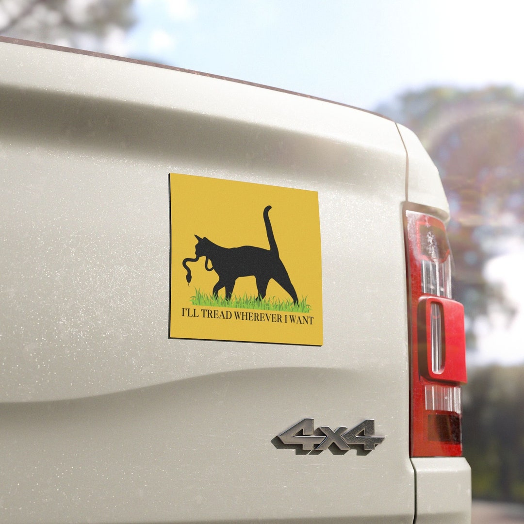 I'll Tread Wherever I Want Car Magnet | Cat Meme Gadsden Flag Parody ...