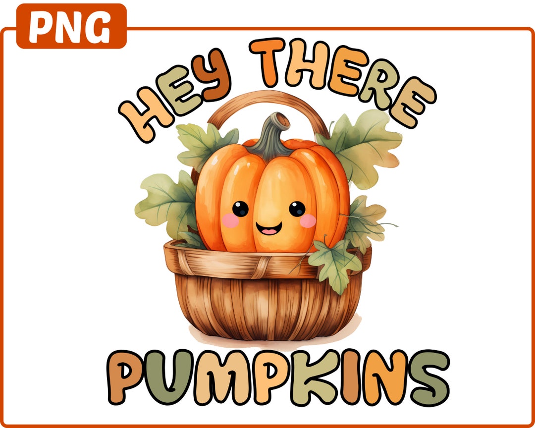 Hey There Pumpkins Png-fall Sublimation Design | Pumpkin Patch Png ...