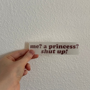 Me A Princess Shut Up Vinyl Decal - Etsy
