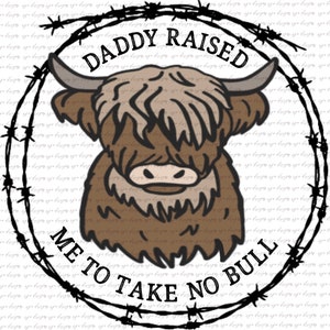Daddy Raised Me to Take No Bull PNG, Boys Sublimation Download, Kids ...
