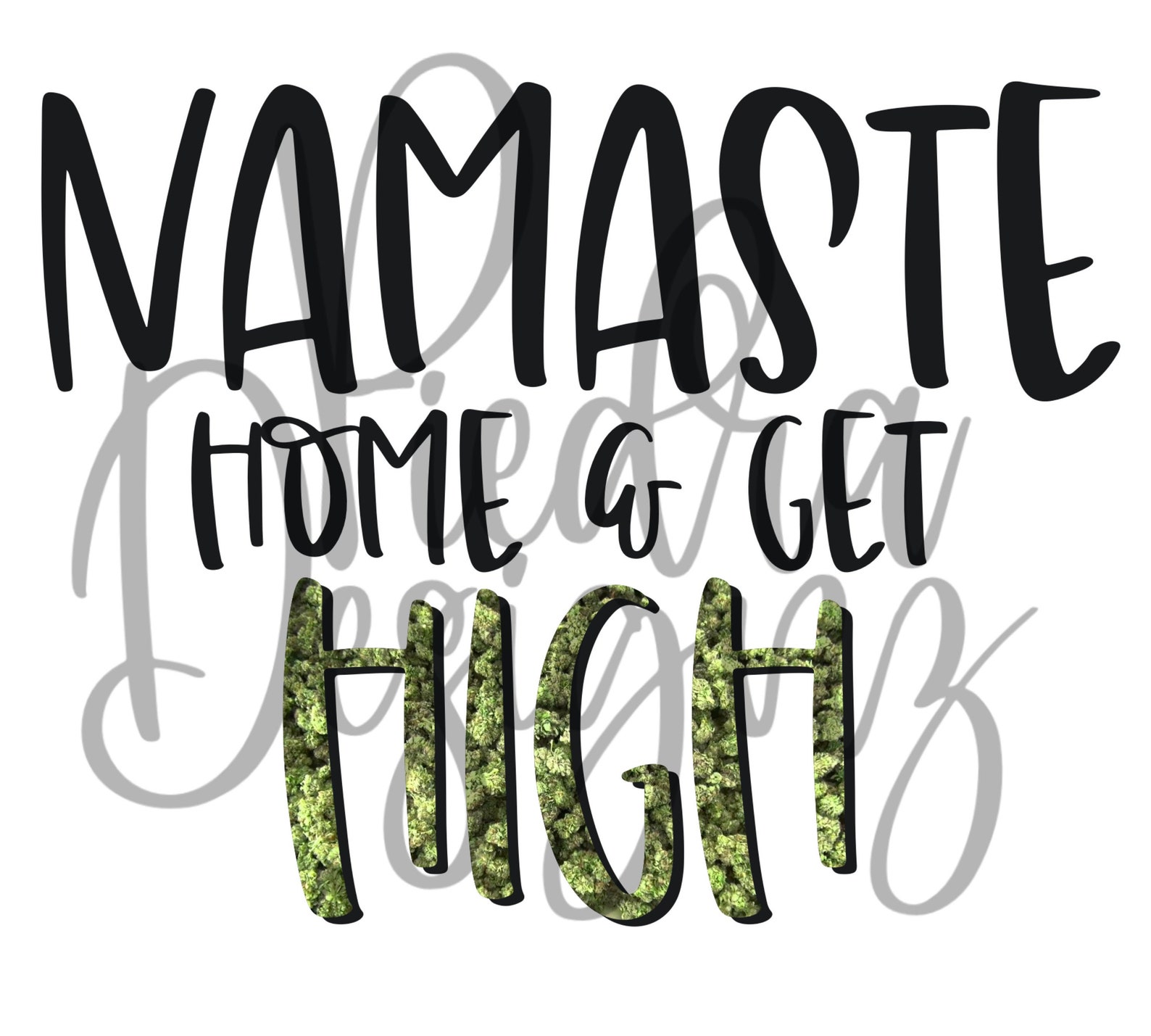 Namaste Home and Get High SVG PNG JPEG Pdf Cannabis Humor - Etsy