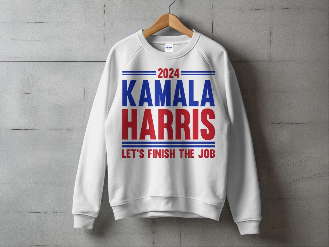 2024 Kamala Harris Sweatshirt Lets Finish the Job Sweatshirt Unique ...