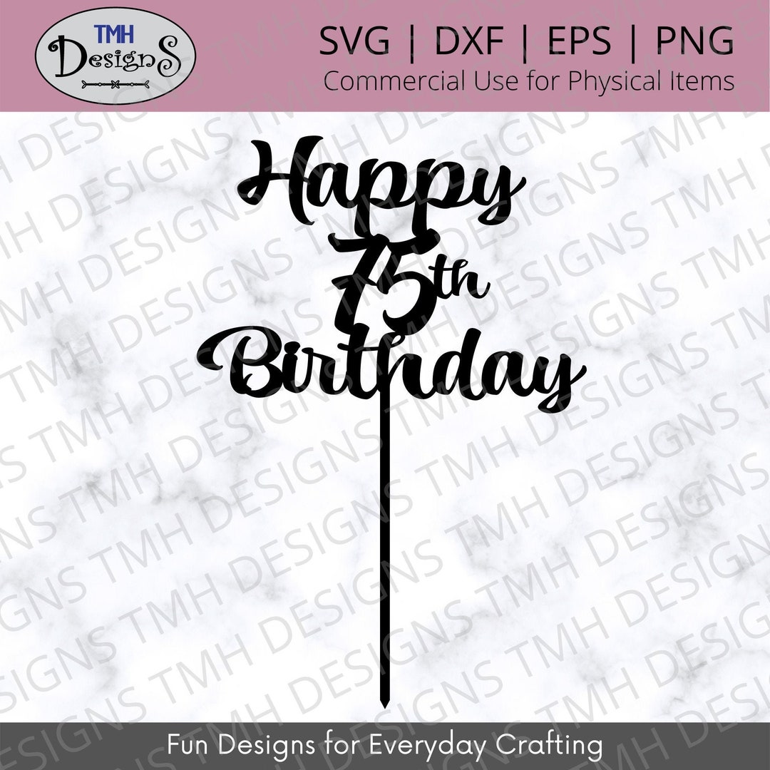 75th Birthday Cake Topper SVG - Happy Birthday SVG - Cake Topper SVG ...