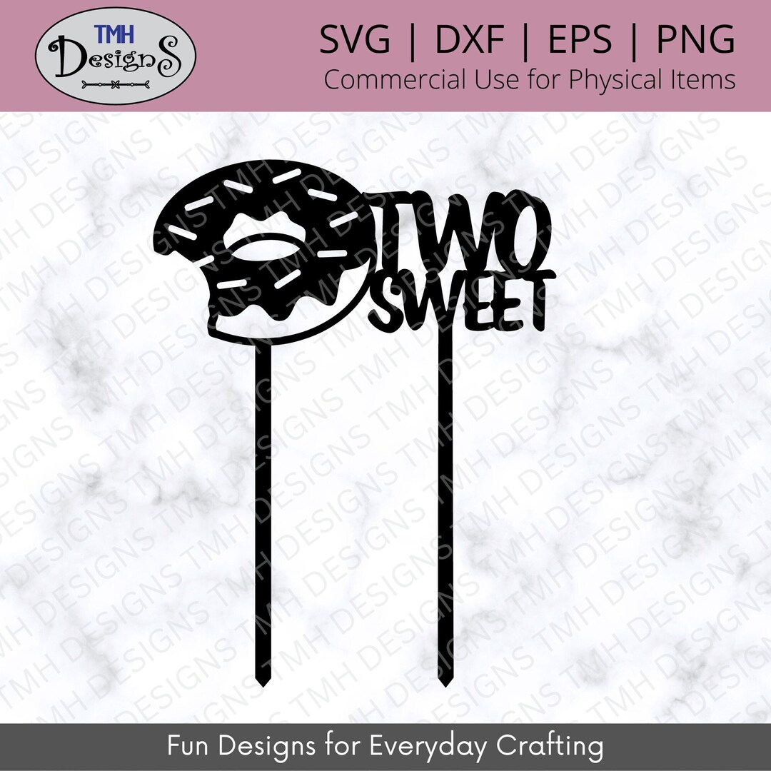 Two Sweet Cake Topper SVG - 2nd Birthday SVG Digital Download Eps Dxf ...