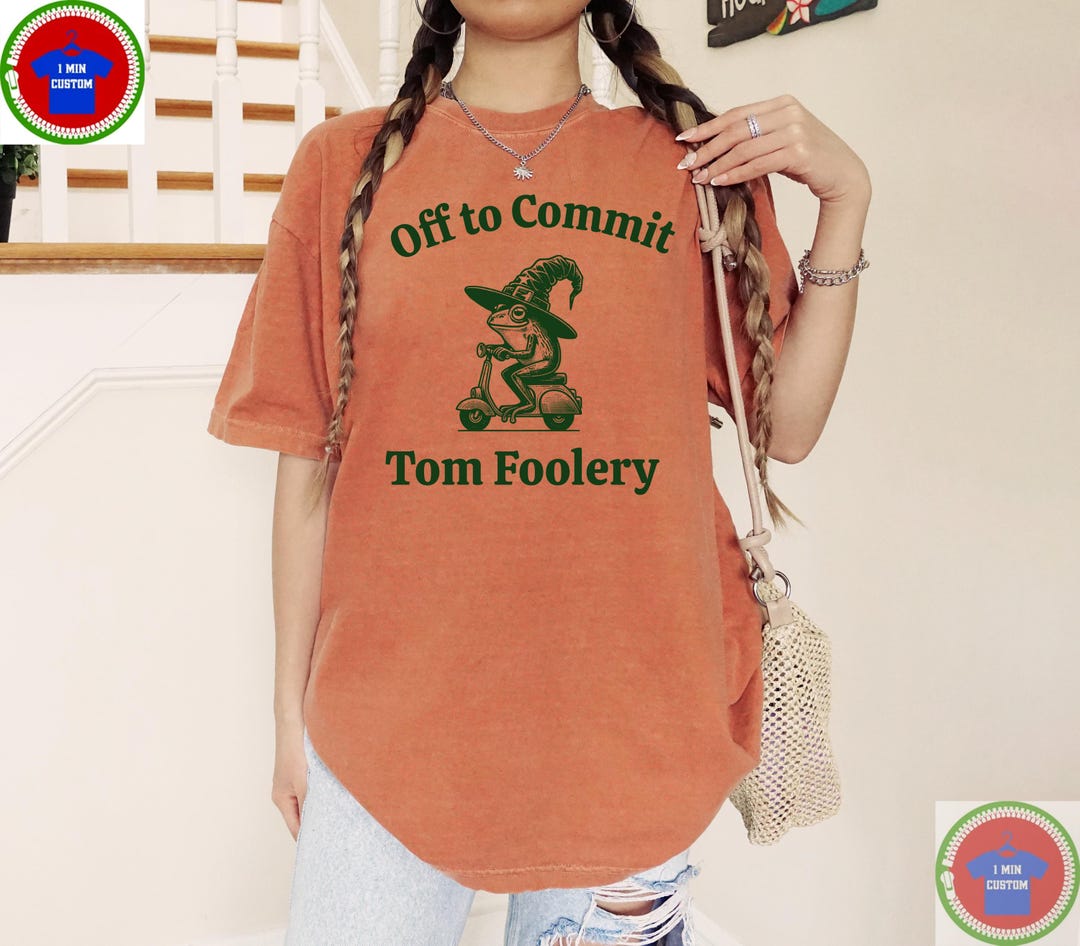 Comfort Colors off to Commit Tom Foolery Frog T-shirt, Meme Graphic ...