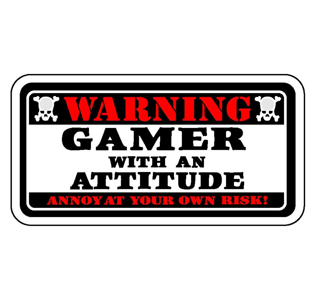 Warning Gamer With Attitude Controller Vinyl Sticker / Printed Vinyl ...