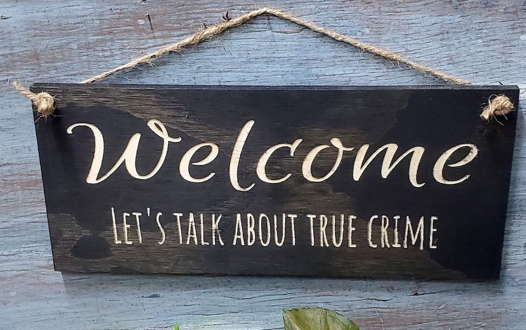 True Crime Welcome Wood Sign | Funny Front Door Decor - Etsy