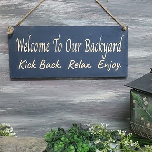 Welcome to Our Backyard Sign kick Back Relax Sign Outdoor Hanging Sign ...
