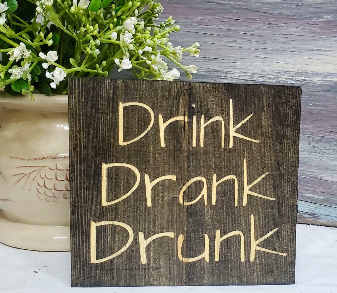 Drink Drank Drunk | Funny Alcohol Sign | Humorous Drinking Shelf Sitter ...
