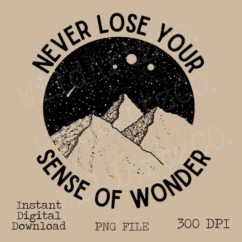 Never Lose Your Sense of Wonder PNG Sublimation Designs - Etsy