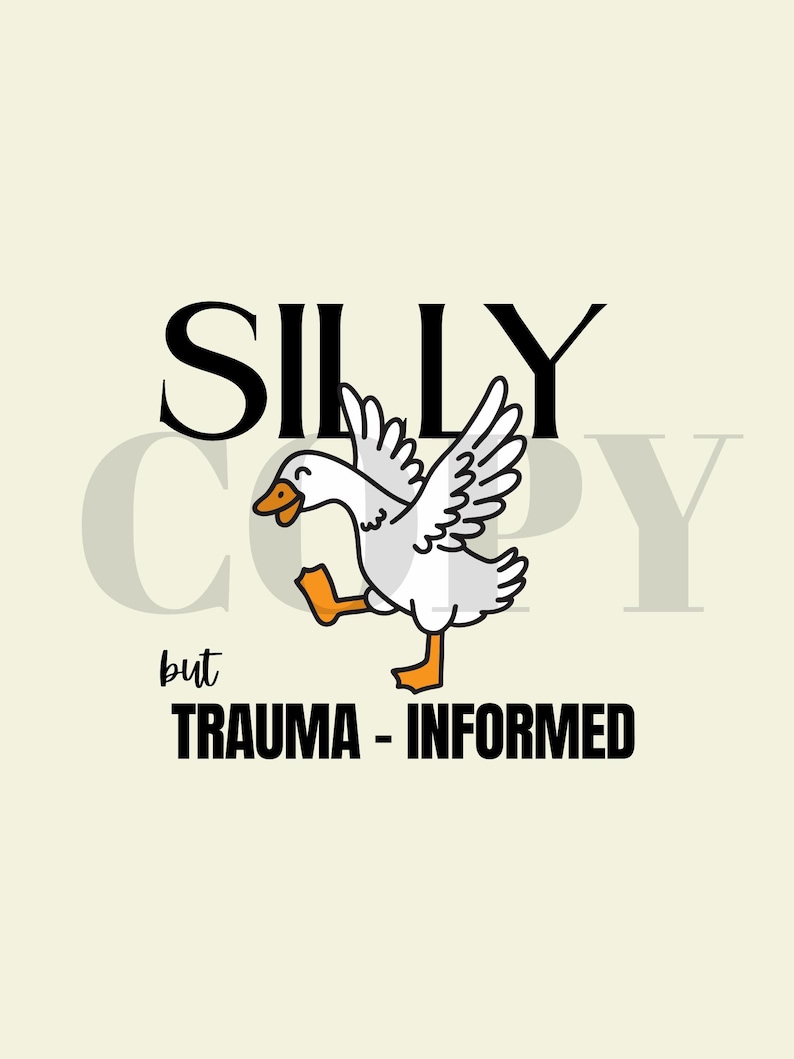 Silly Goose but Trauma-informed Download - Etsy