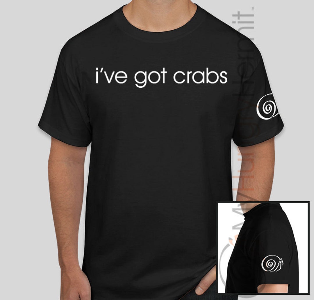 I've Got Crabs Hermit Crab T-shirt Tshirt Tee - Funny, Gag Gift for ...