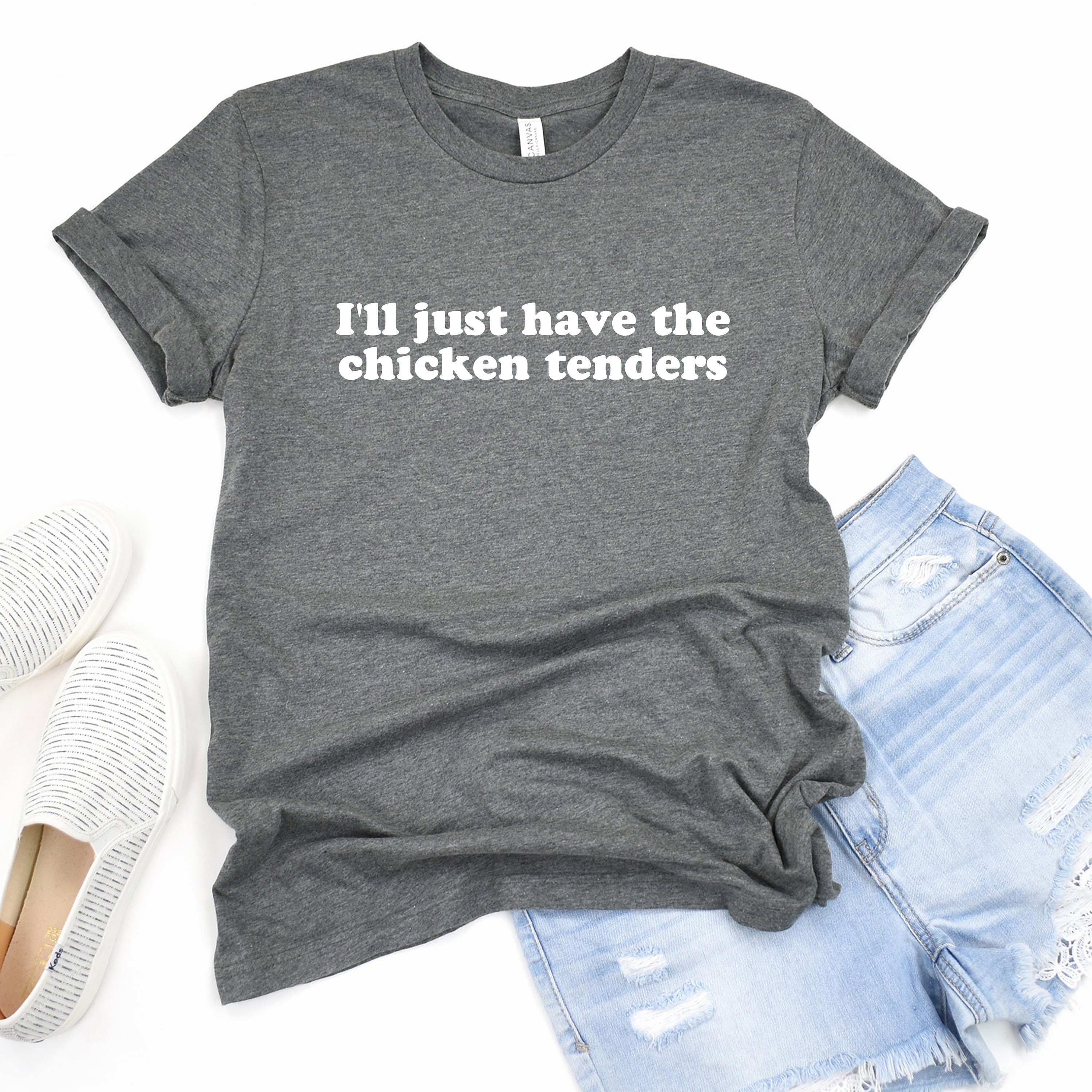 I'll Just Have the Chicken Tenders Shirt, Chicken Tenders Shirt, Funny ...