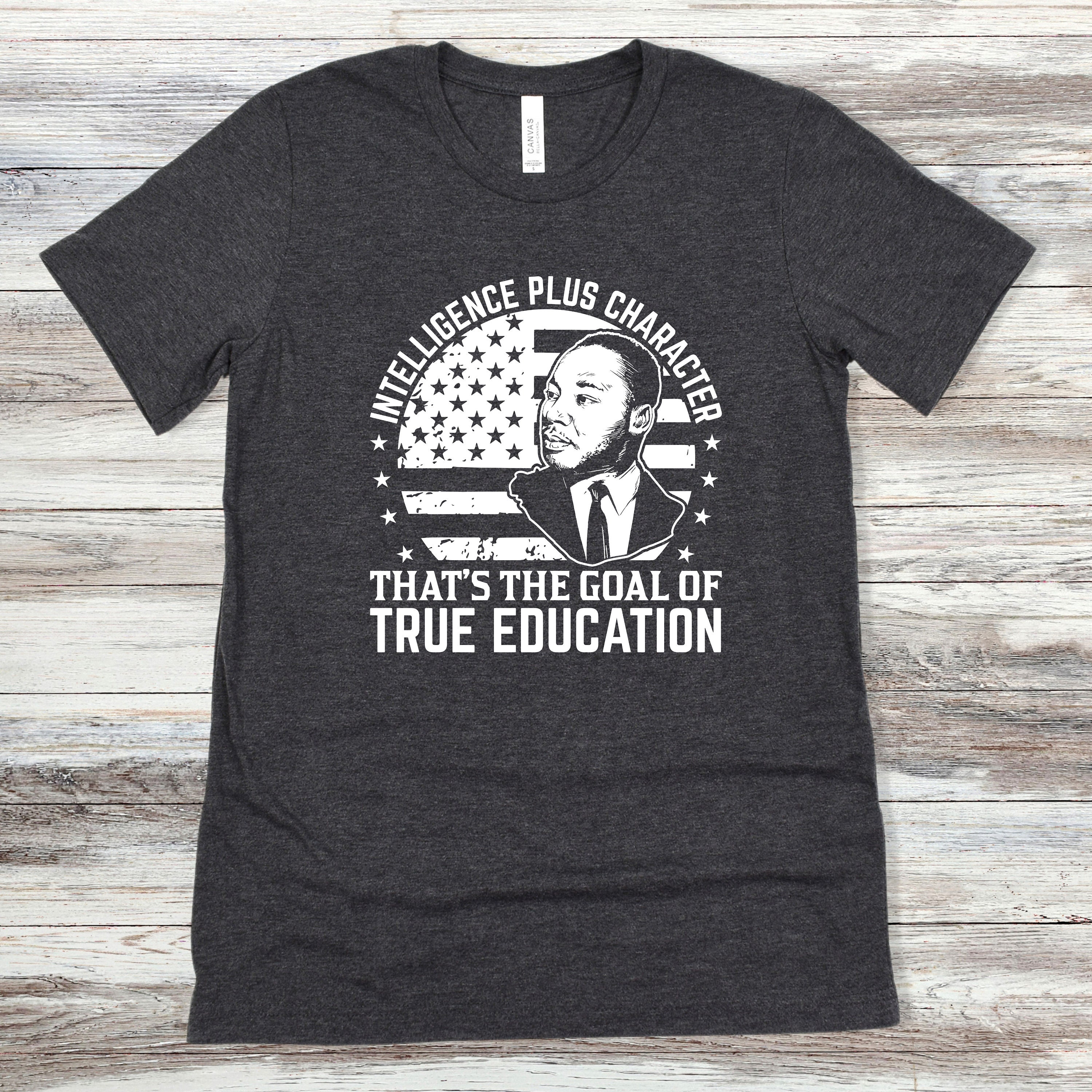 Martin Luther King Shirt, Intelligence Plus Character, MLK Day, Black ...