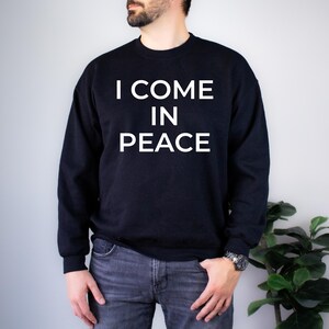 I Come in Peace, I Come in Peace T-shirt, I'm Peace, I'm Peace T Shirt ...