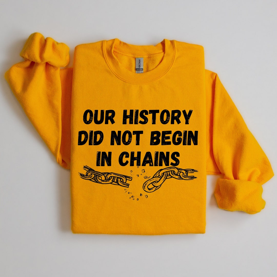 Malcolm X Sweatshirt, Our History Did Not Begin in Chains, Black ...