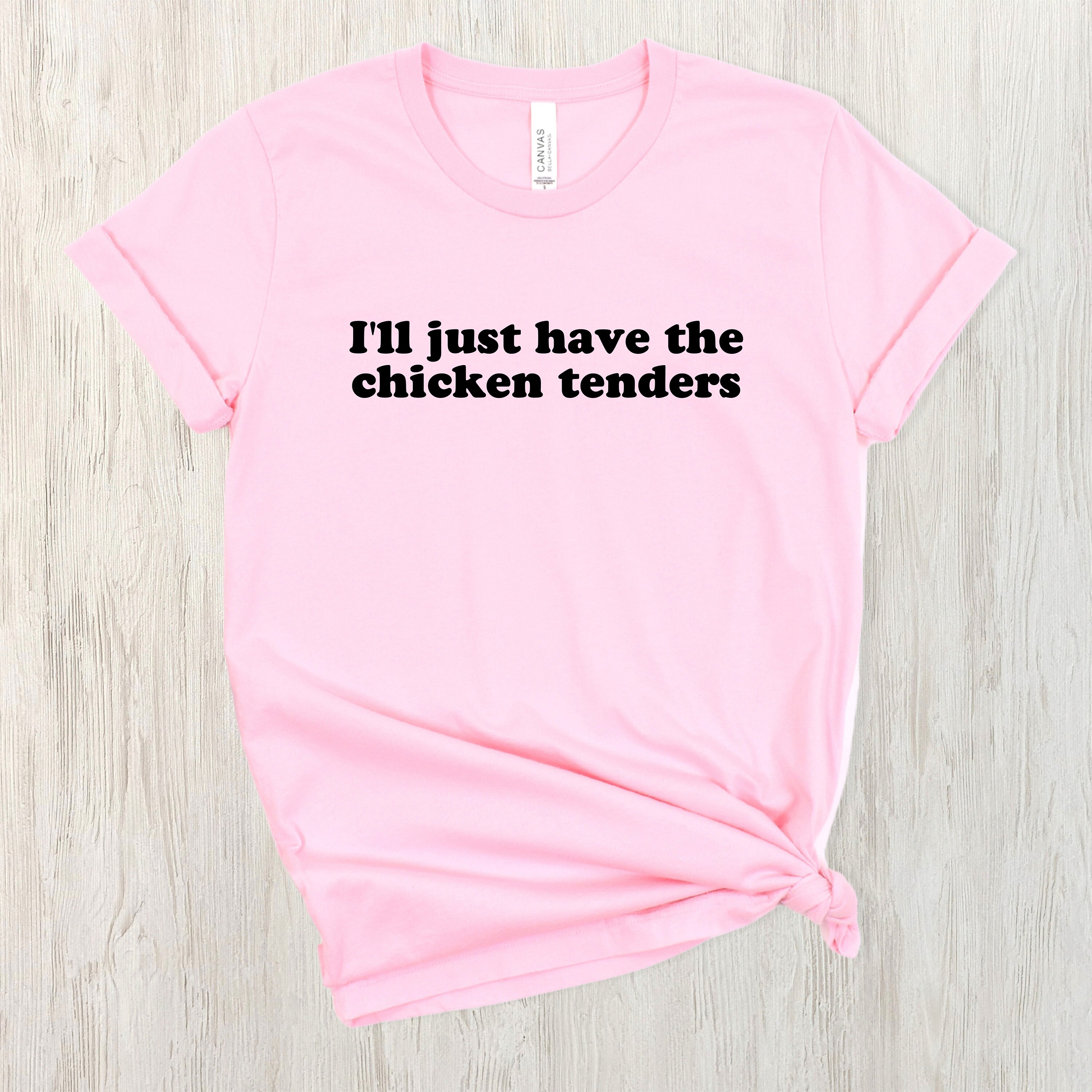 I'll Just Have the Chicken Tenders Shirt, Chicken Tenders Shirt, Funny ...