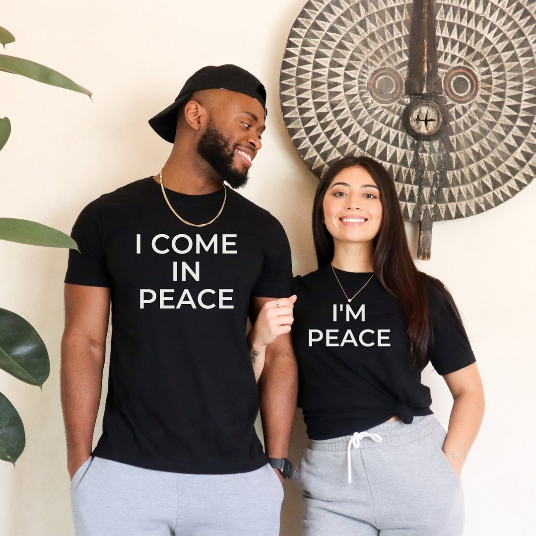 I Come in Peace, I Come in Peace T-shirt, I'm Peace, I'm Peace T Shirt ...
