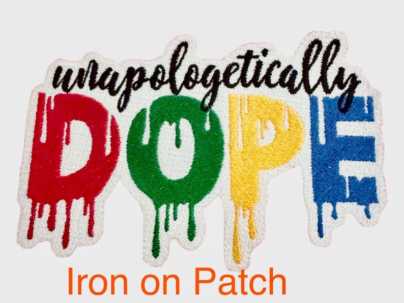 Unapologetically Dope Embroidered Patch, Iron on or Sew - Etsy