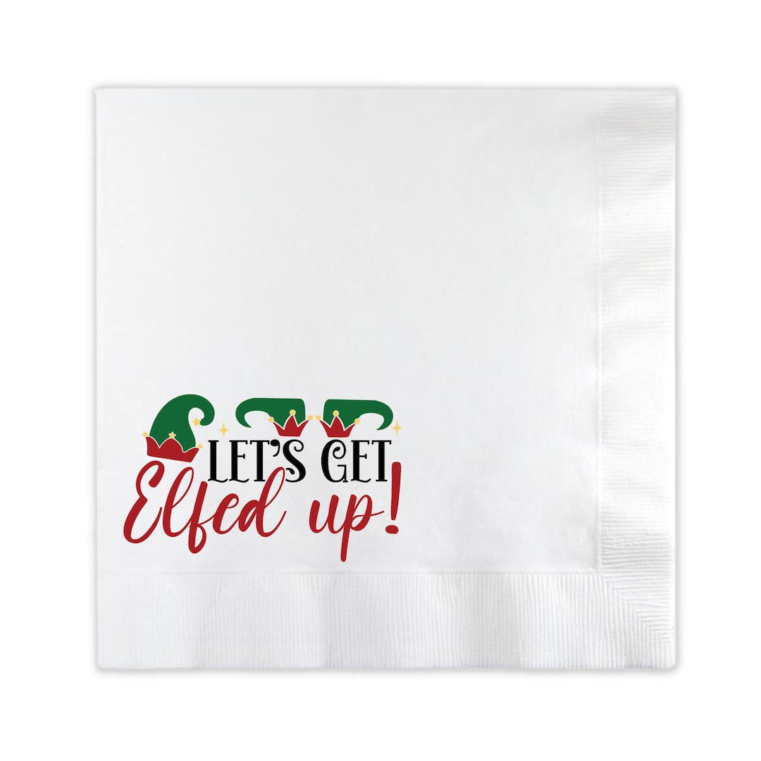 Lets Get Elfed up Christmas Napkins, Lets Get Lit, Funny Christmas ...