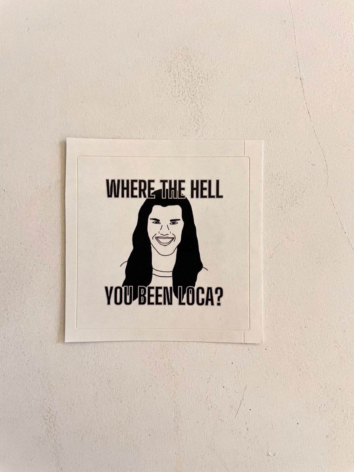 Where the Hell You Been, Loca? Sticker - Etsy