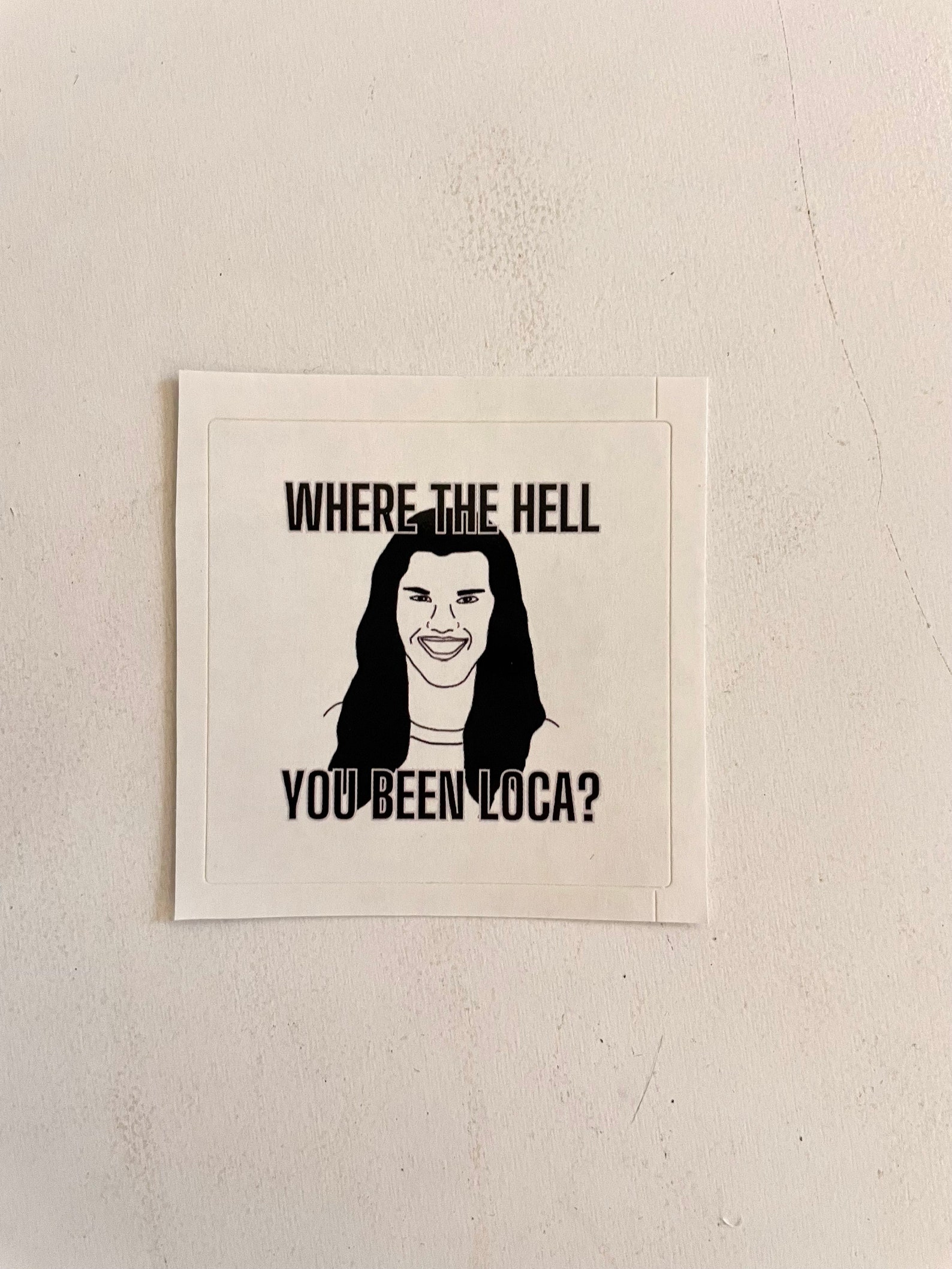 Where the Hell You Been, Loca? Sticker - Etsy