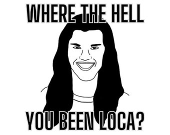 Where the Hell Have You Been, LOCA Happy Birthday - Etsy