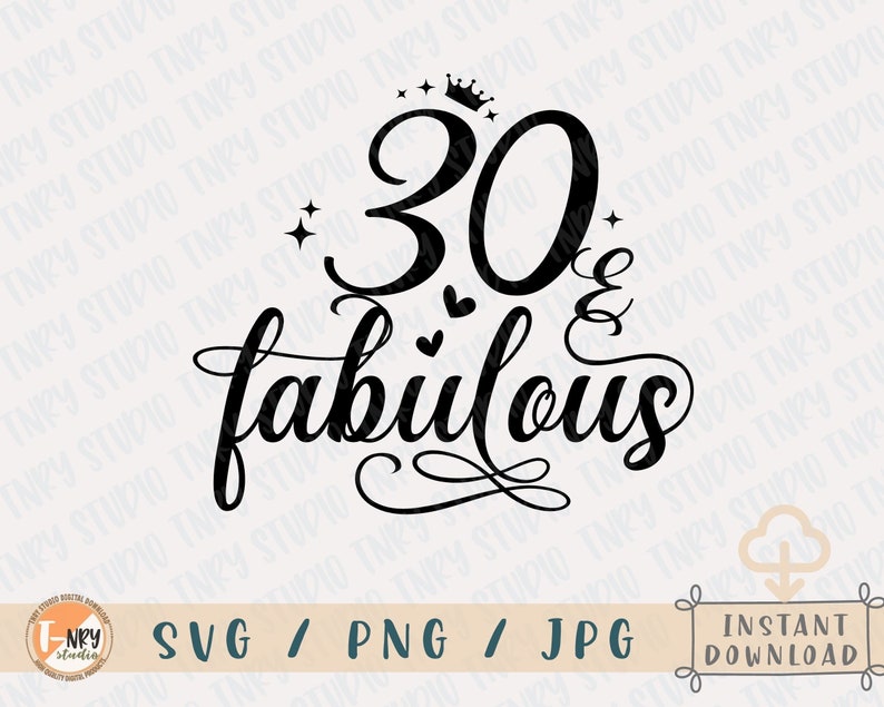 30 And Fabulous Svg 30th Birthday Svg Thirty Birthday Svg Thirty Svg