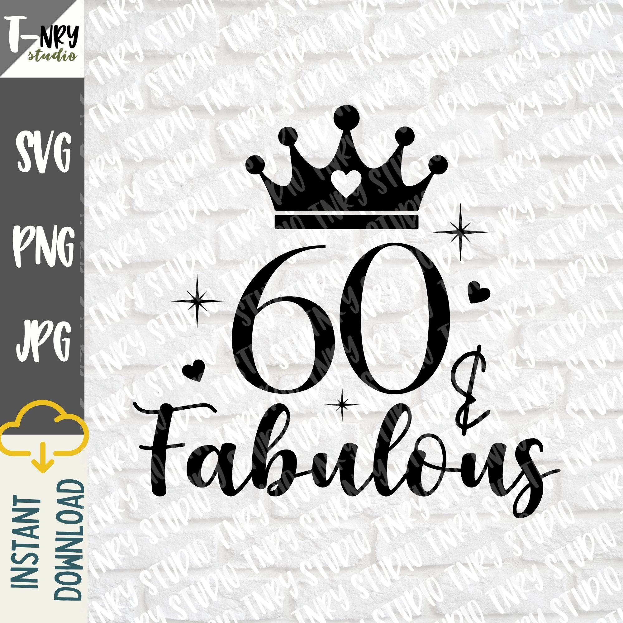 60 And Fabulous Svg 60th Birthday Svg Sixty Birthday Svg 60th Etsy