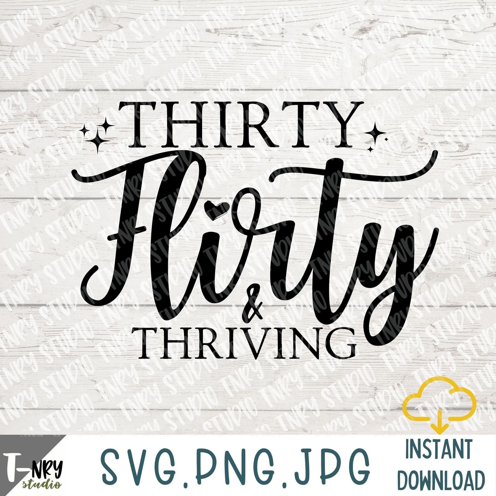Thirty Flirty And Thriving Svg 30th Birthday Svg Thirty Etsy